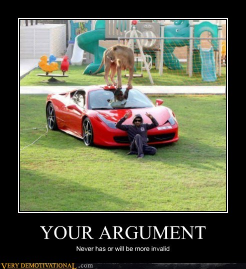 YOUR ARGUMENT - Very Demotivational - Demotivational Posters | Very ...