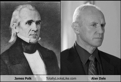 James Polk Totally Looks Like Alan Dale - Totally Looks Like