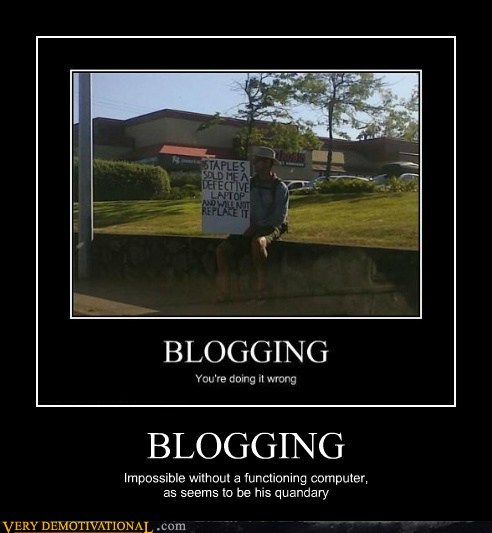 BLOGGING - Very Demotivational - Demotivational Posters | Very ...