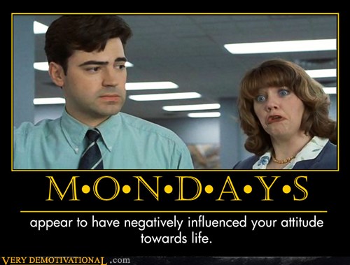 The Face That Just Says "Monday" - Very Demotivational - Demotivational ...