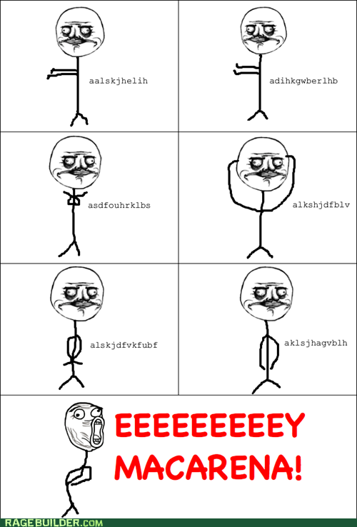 Memebase - Macarena - All Your Memes In Our Base - Funny Memes - Cheezburger