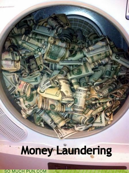 Puns - money laundering - Funny Puns - Pun Pictures - Cheezburger