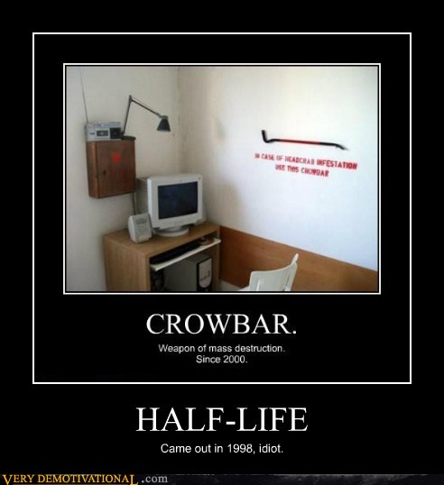 Memebase - crowbar - All Your Memes In Our Base - Funny Memes - Cheezburger
