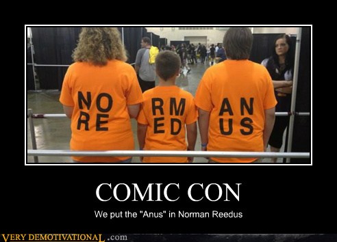 Comic Con Is All About Butts - Very Demotivational - Demotivational ...