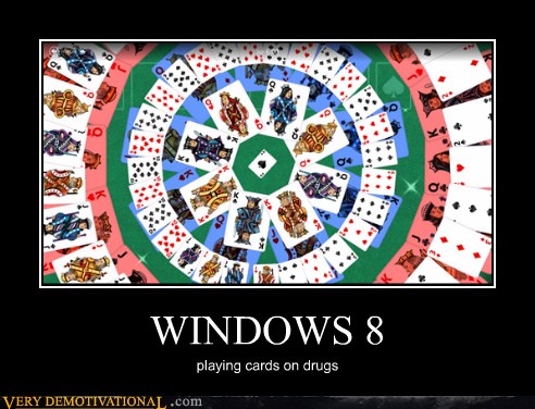 Windows 8 Just Gets Weirder and Weirder - Very Demotivational ...