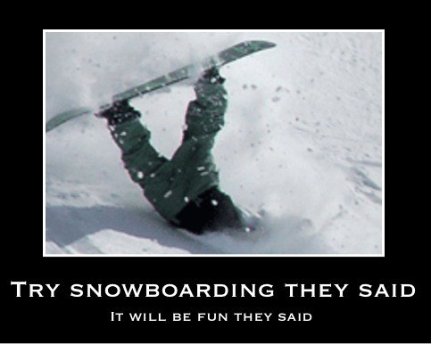 Very Demotivational - snowboarding - Very Demotivational Posters ...
