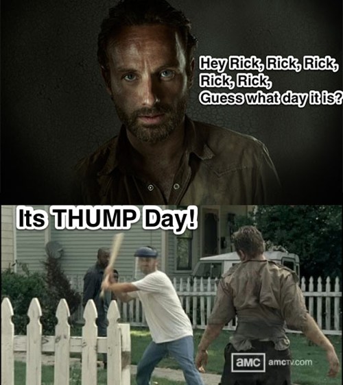 Thump Day - The Walking Dead - The Walking Dead Meme | TWD Memes | Dead ...