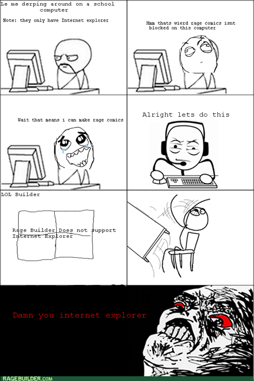 Internet Explorer Rage - Rage Comics - rage comics