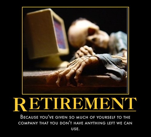 Very Demotivational - retirement - Very Demotivational Posters - Start ...