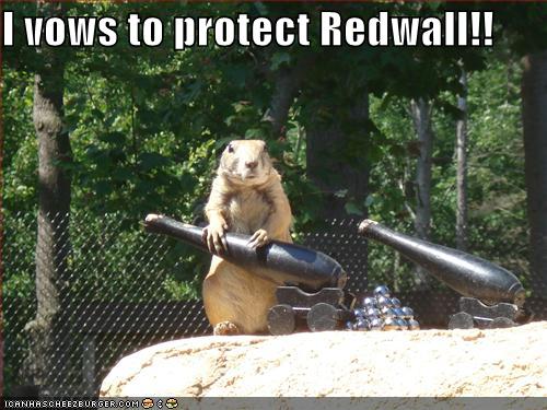 I vows to protect Redwall!! - Cheezburger - Funny Memes | Funny Pictures
