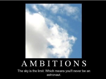 Very Demotivational - ambition - Very Demotivational Posters - Start ...