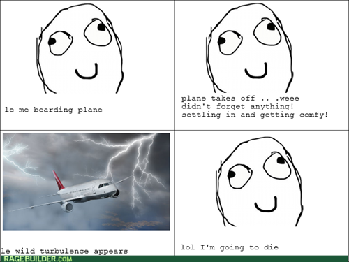 Every. Flight. Every. Time. - Rage Comics - rage comics