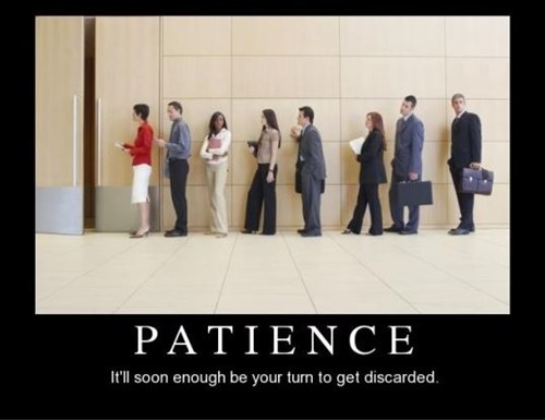 Patience It's Useless - Very Demotivational - Demotivational Posters ...