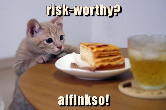 risk-worthy? - Lolcats - lol | cat memes | funny cats | funny cat ...