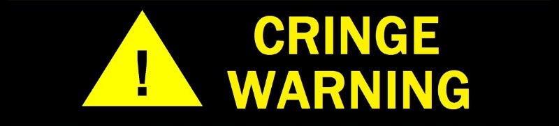 CRINGE WARNING: 52 of the Cringiest Things That Have Ever Assaulted Our ...