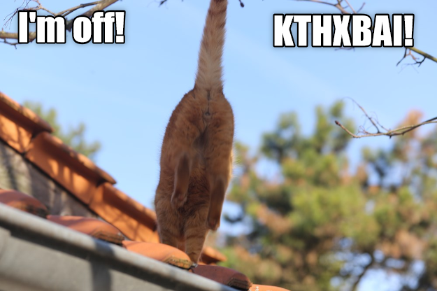 I'm Off! THXBAI! - Lolcats - lol | cat memes | funny cats | funny cat ...