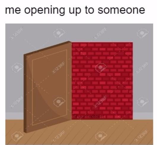 Meme Roundup: Me Opening Up to Someone - Memebase - Funny Memes | Funny ...