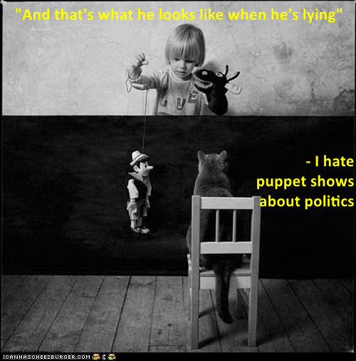 "And that's what he looks like when he's lying" - I hate puppet shows ...