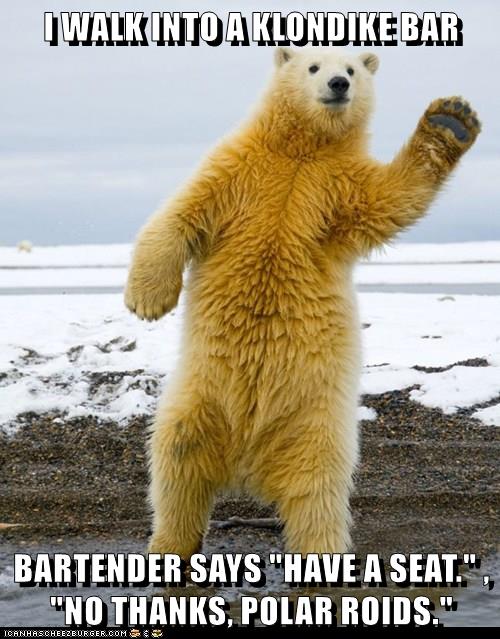 I WALK INTO A KLONDIKE BAR BARTENDER SAYS "HAVE A SEAT." , "NO THANKS ...