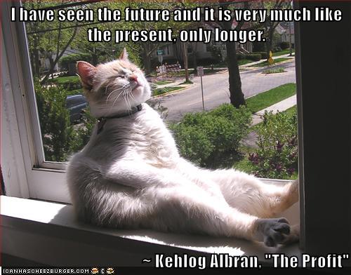 I have seen the future - Lolcats - lol | cat memes | funny cats | funny ...