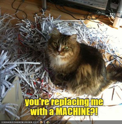 You're replacing me with a MACHINE?! - Lolcats - lol | cat memes ...