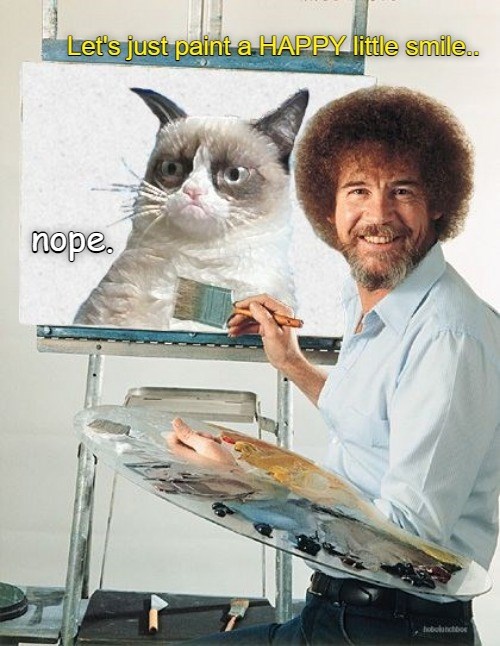 Let's Just Paint A Happy Little Smile.. - Lolcats - lol | cat memes ...